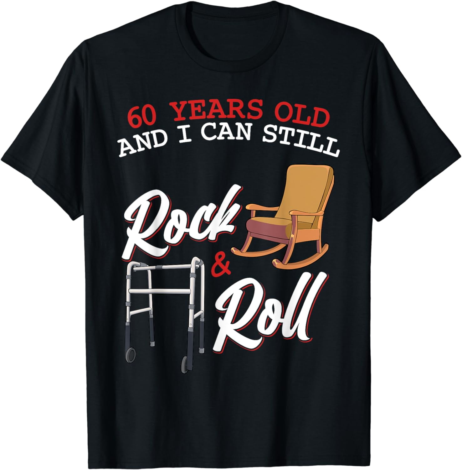60 Years Old And I Can Still Rock And Roll 60th Birthday Tee T-Shirt ...