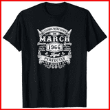 60 Years Old Legend Since March 1966 60th Birthday Men Dad Top Unisex T ...