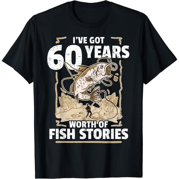 60 Years Worth Of Fish Stories - Fishing 60th Birthday T-Shirt ...