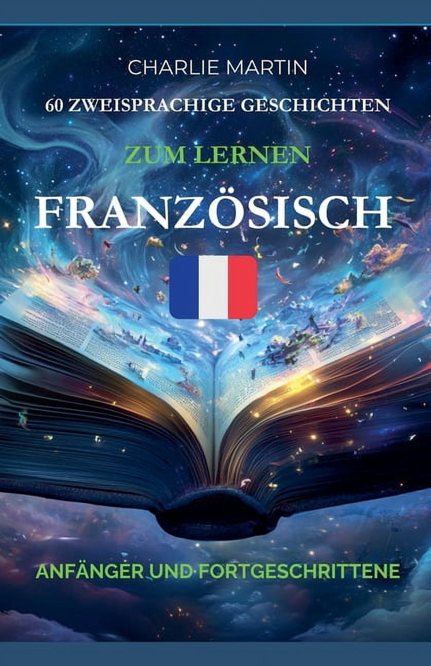 60 Zweisprachige Geschichten, Zum Lernen FranzÃ¶sisch: AnfÃ¤nger und ...