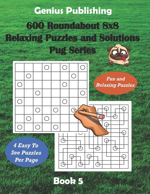 600 Roundabout 8x8 Puzzles and Solutions Pug Series - Book 5 : Fun ...