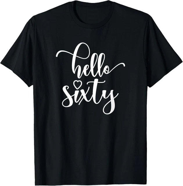 60Th Birthday, For Women, Hello Sixty, 60 Years Old, Cute T-Shirt ...