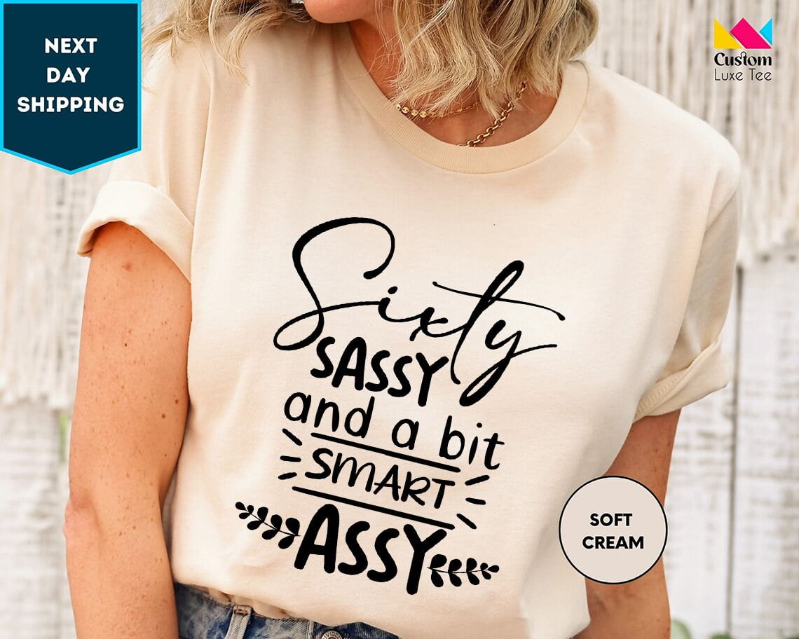 60Th Birthday Shirt For Women, Sixty Birthday Shirt, Sixty Sassy And A ...