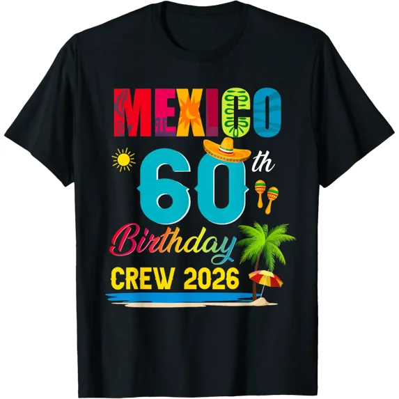 60Th Cancun Mexico Birthday Crew Vacation T-Shirt - Walmart.com