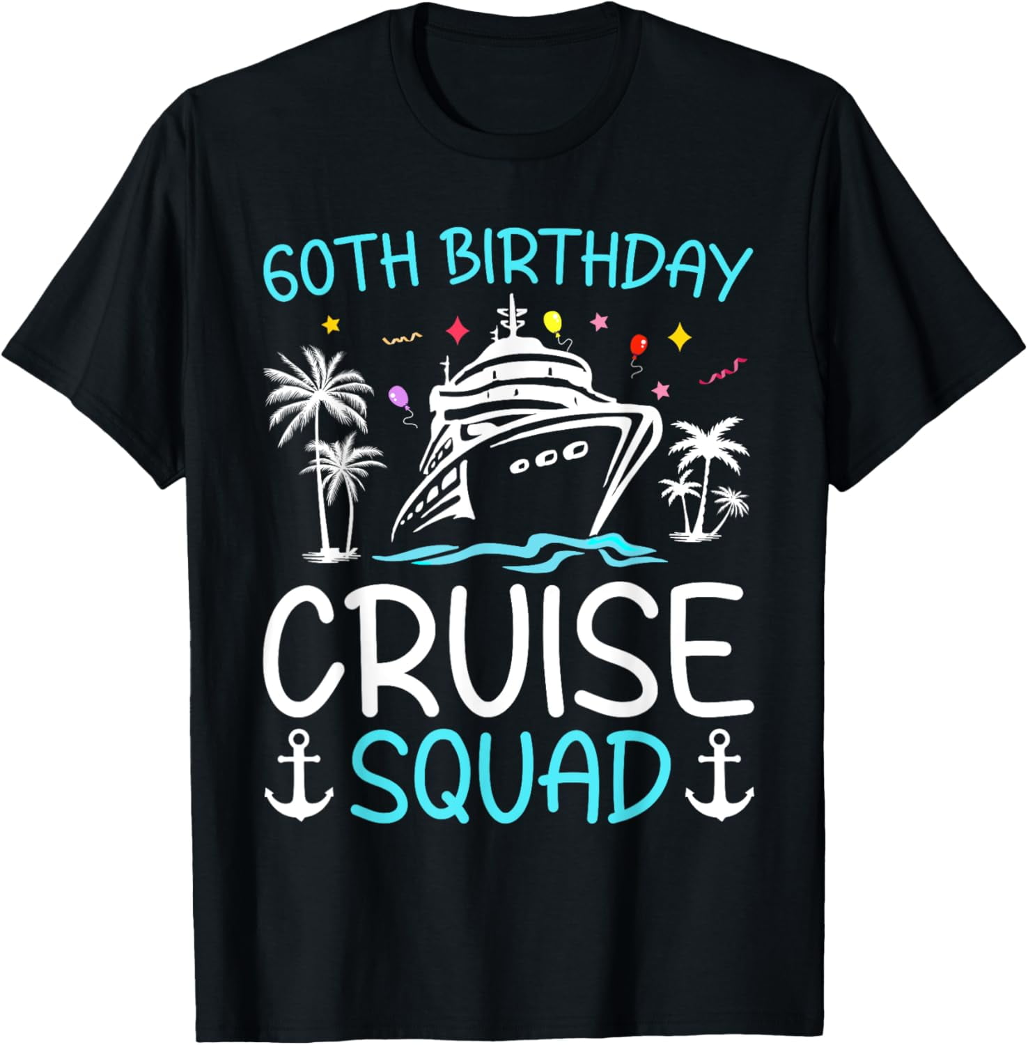60th Birthday Cruise Squad Gifts 2025 Matching Party Family T-Shirt ...