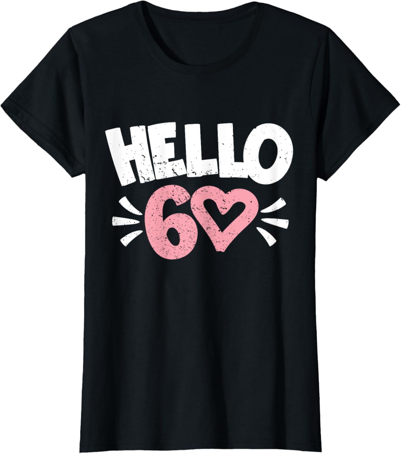 60th Birthday For Women Cute Hello 60 Sixty Years Old T-Shirt - Walmart.com