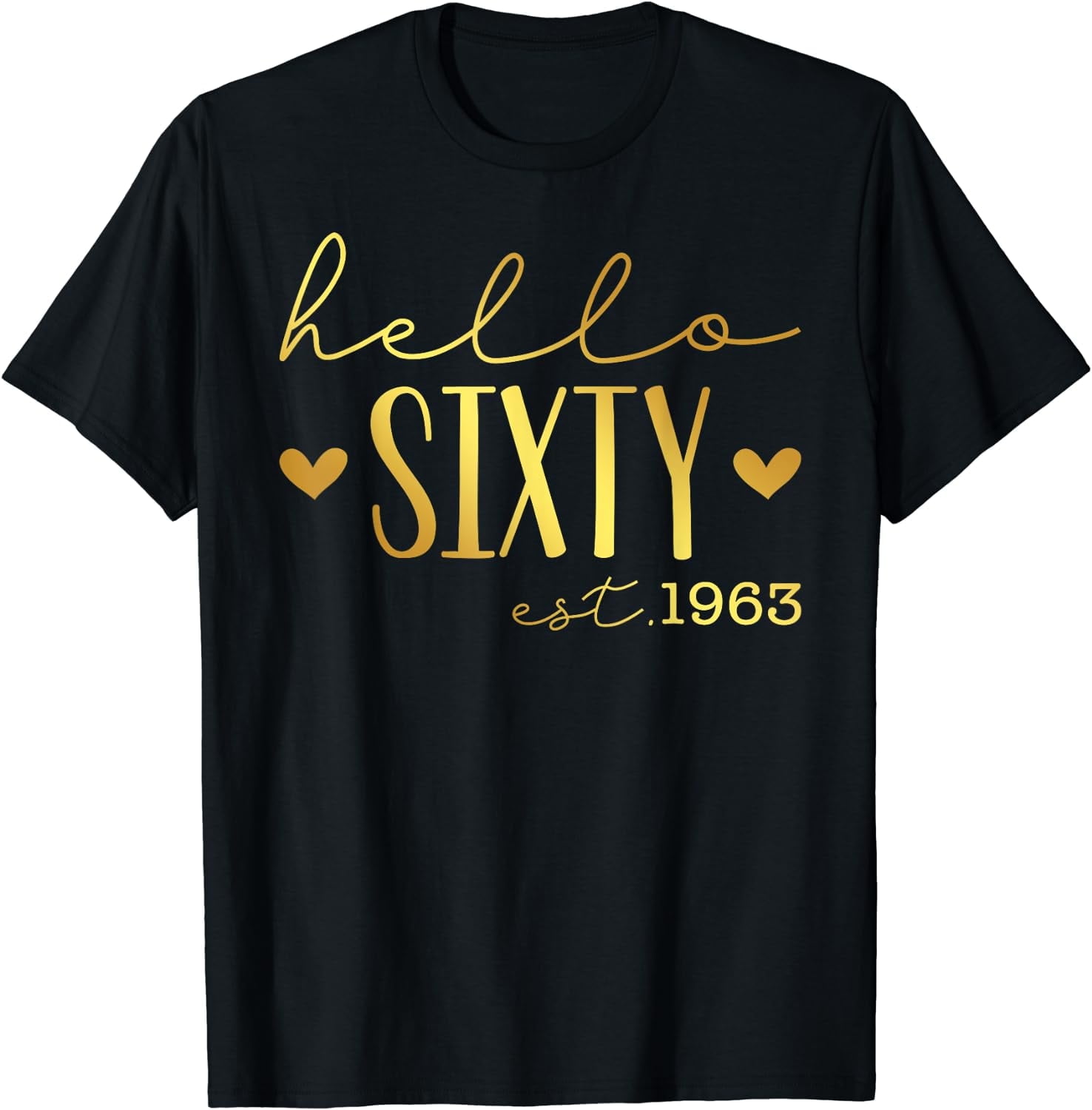 60th Birthday Hello 60 Years Old Est 1963 Born In 1963 T-Shirt Black ...
