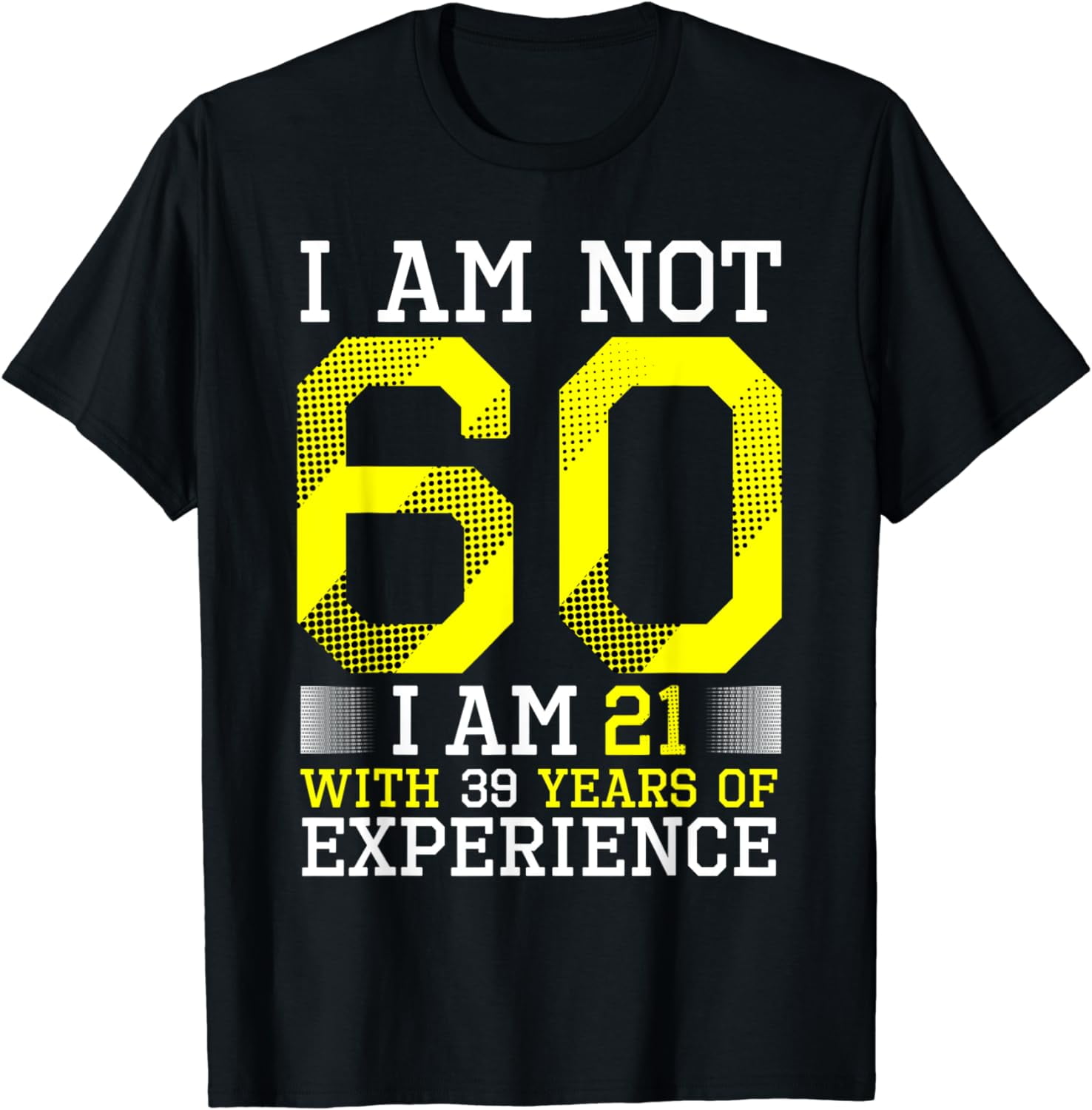 60th Birthday Man Woman 60 Year Old Gift T-Shirt - Walmart.com