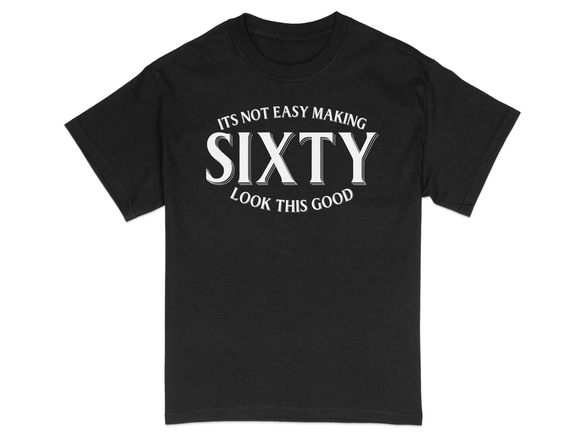 60th Birthday T-Shirt, Funny Sixty Looks Good Tee, Turning 60 Gift ...