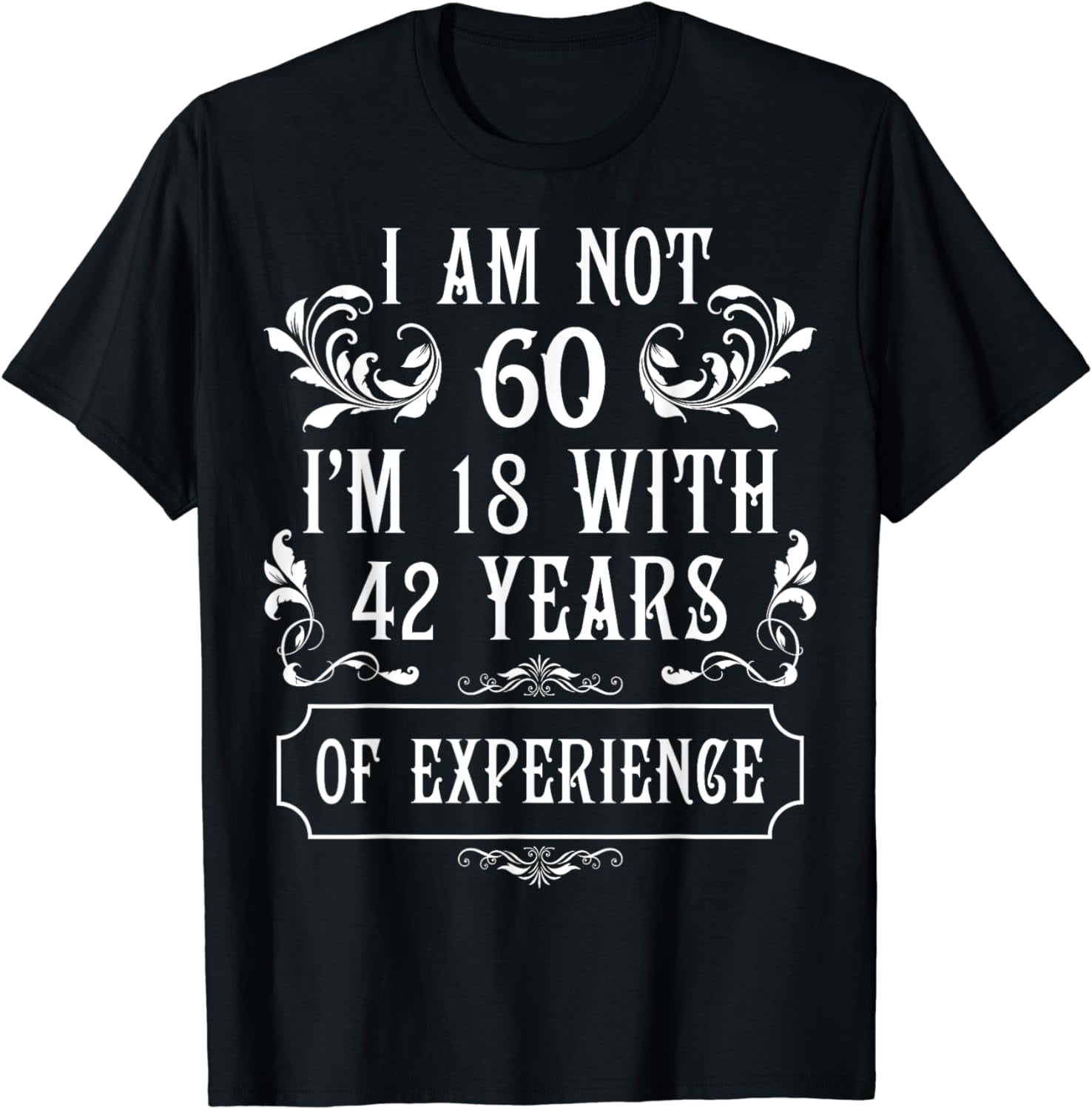 60th Happy Birthday Funny I'm not 60 Years Old Party Classic T-Shirt ...