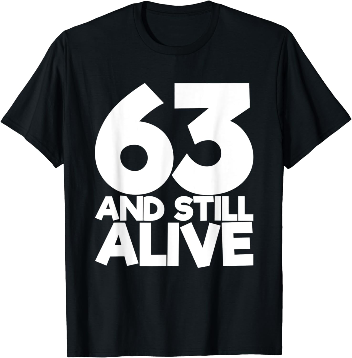 63 And Still Alive 63th Funny Birthday T-Shirt - Walmart.com