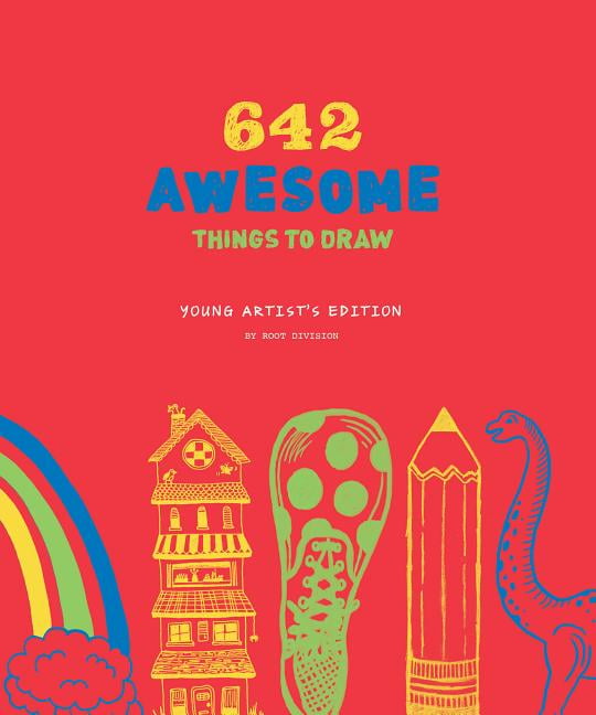 642 Things To: 642 Awesome Things to Draw: Young Artist's Edition ... 642 Things To: 642 Awesome Things to Draw: Young Artist's Edition ...
