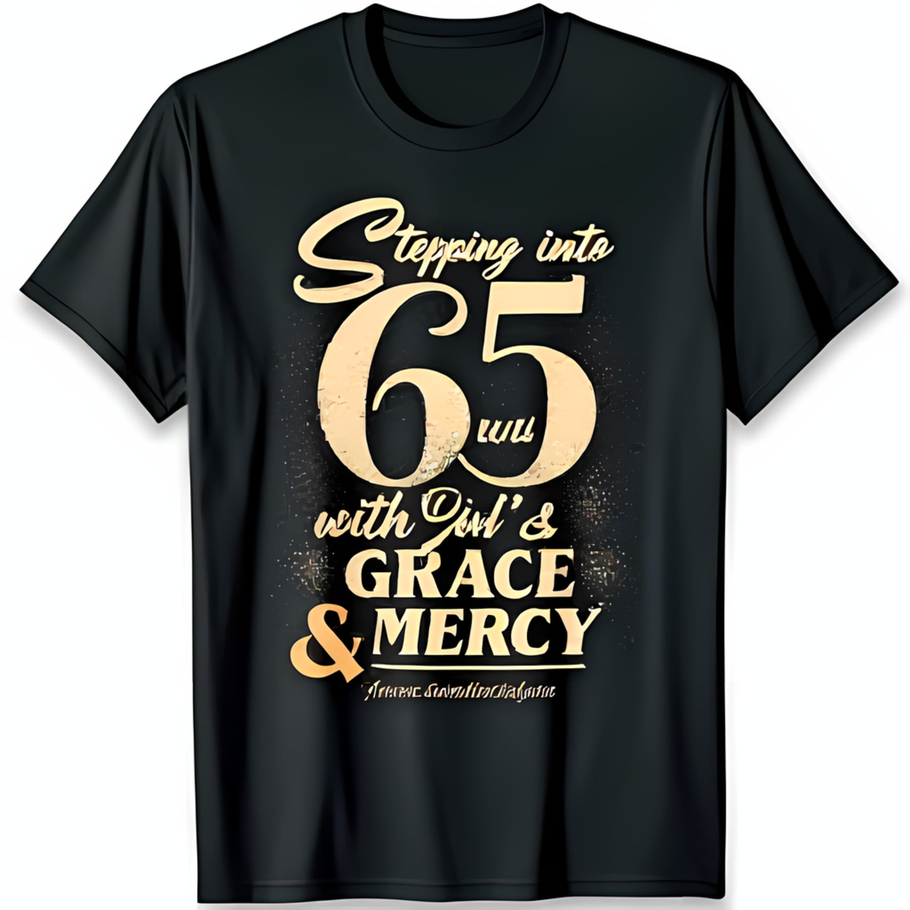 65th Birthday Black T-Shirt: 'Stepping into' Faith with Gold Graphic ...