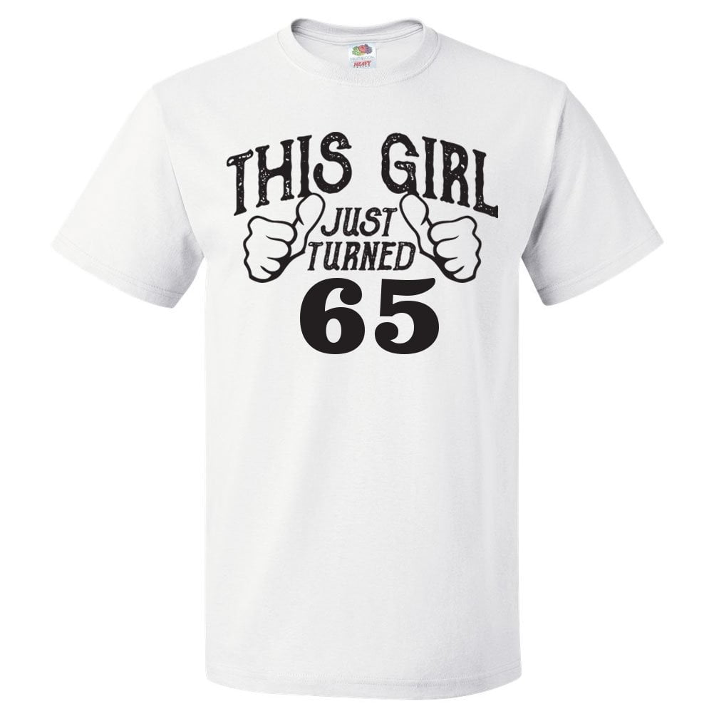 65th Birthday Gift For 65 Year Old This Girl Turned 65 T Shirt Gift ...