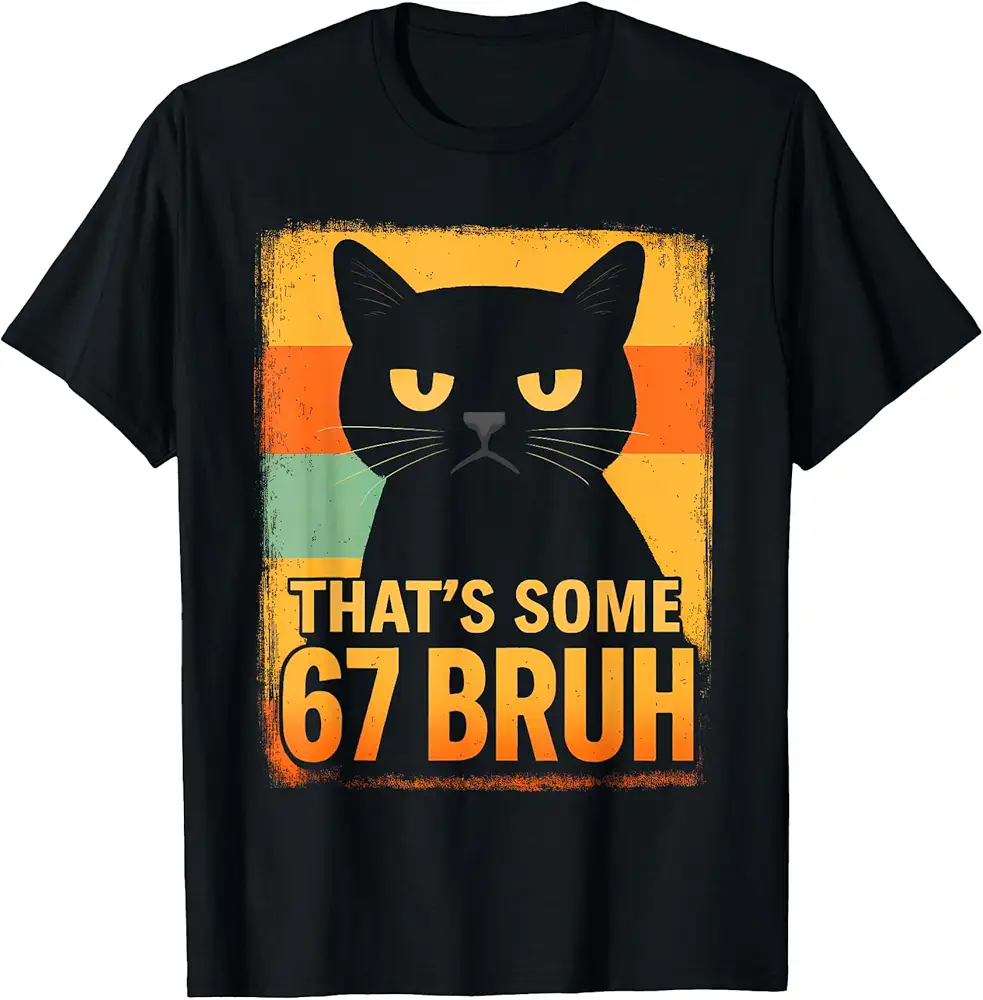 67 Bruh Cat Meme Retro Six Seven Humor Grumpy Feline Unisex T-Shirt, up ...