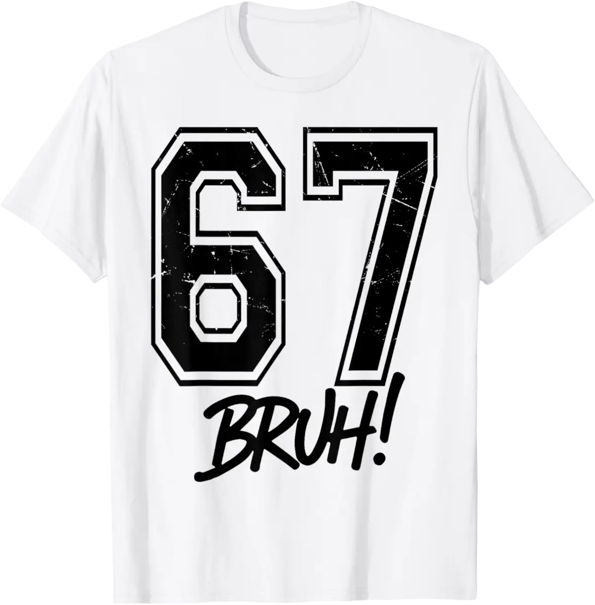 67 Bruh Six Seven Gen Alpha 6 7 Slang T-Shirt Sweatshirt All Size S-5XL ...