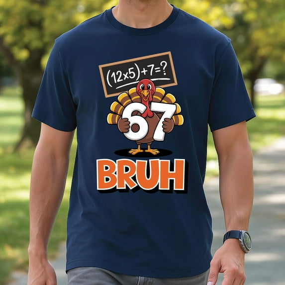 67 Bruh Turkey Shirt, Funny Thanksgiving Math Meme Tee, 6–7 Teacher ...