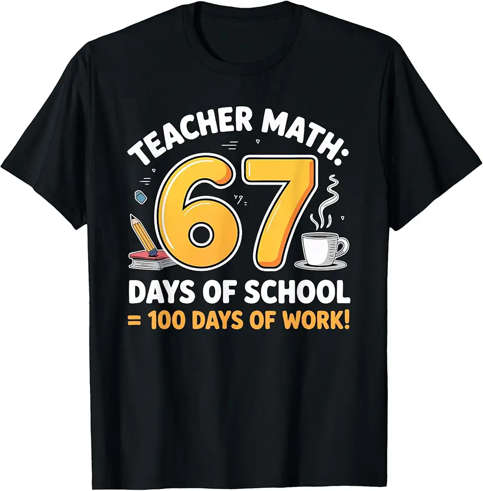 67 Days of School = 100 Funny Six Seven Meme Teachers T-Shirt - Walmart.com