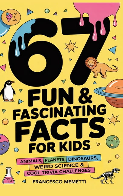 67 Fun & Fascinating Facts for Kids: Animals, Planets, Dinosaurs, Weird ...