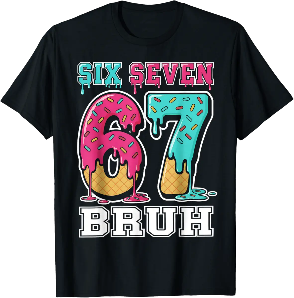 67 Ice Cream Drip Gen Alpha Slang Six Seven T-Shirt Tshirt All Size S ...