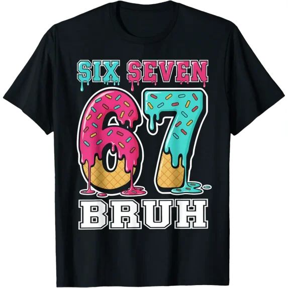 67 Ice Cream Drip Gen Alpha Slang Six Seven T-Shirt Tshirt All Size S ...