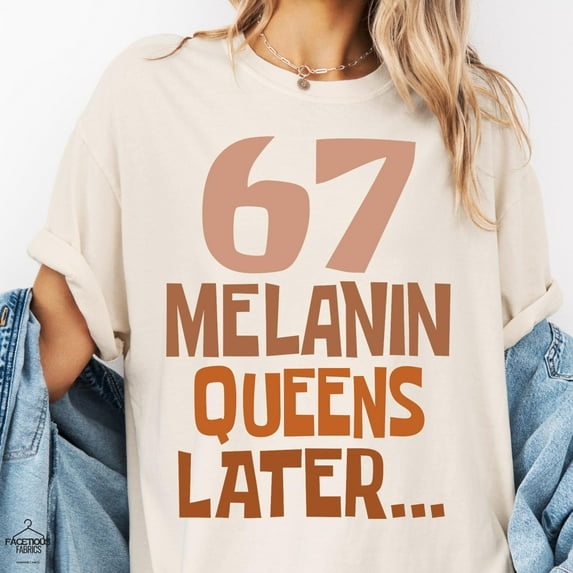 67 Melanin Queens Later Tee, Melanin Pride, Black Women Empowerment ...
