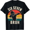 67 Meme 6 7 Numbers Dabbing Six Seven Bruh T-Shirt - Walmart.com