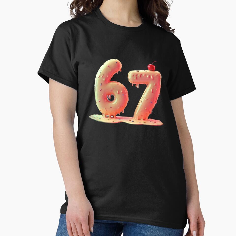 67 Meme Dripping With Frosting Cherry On Top Funny M3426 T-Shirt, for ...