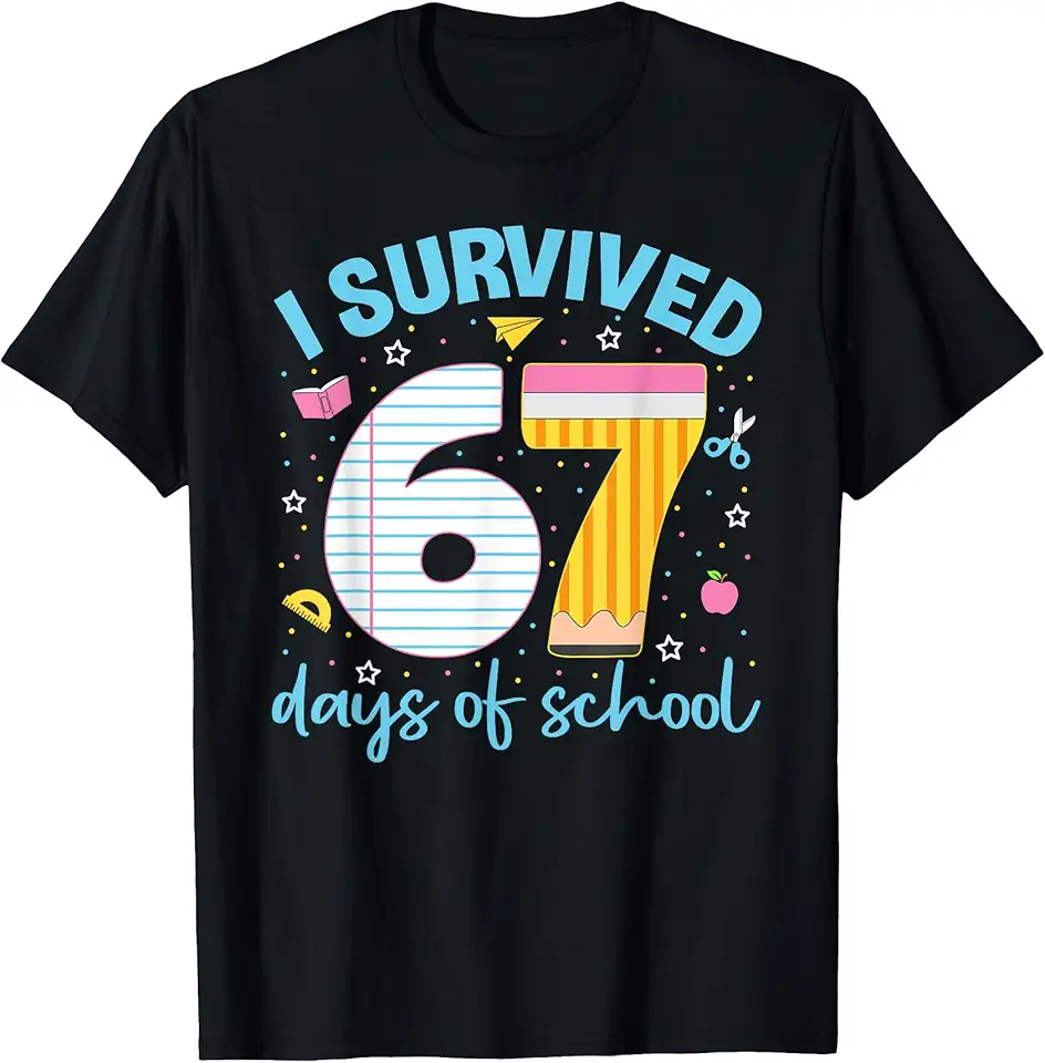 67 Shirt Teacher Kids 6 7 Meme I Survived 67 Days of School T-Shirt ...