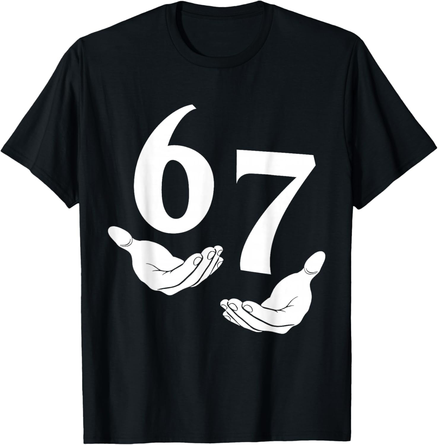 67 Six Seven 6 7 adult 67 6-7 Meme Funny Hands 67 T-Shirt - Walmart.com