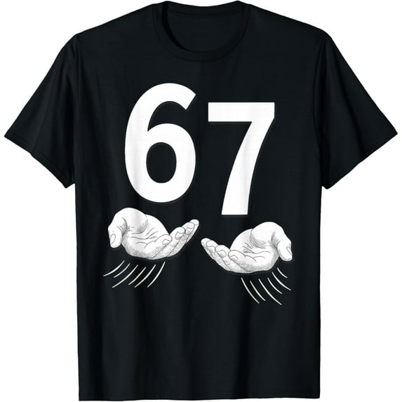 67 Six Seven 6 7 adult 67 6-7 Meme Funny Hands 67 T-Shirt - Walmart.com