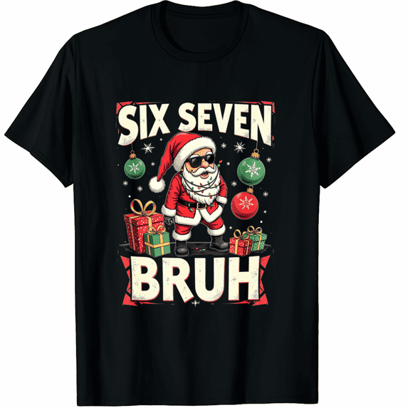 67 Six Seven Burh Funny Christmas 6 7 Meme Men Women T-Shirt - Walmart.com