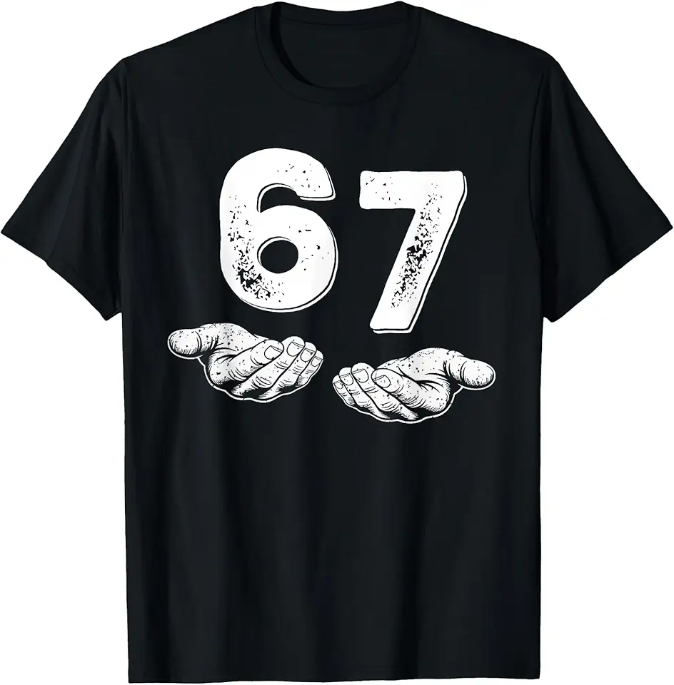 67 Six Seven Funny 6 7 Meme Gen Alpha Slang 6 7 Hands T-Shirt - Walmart.com