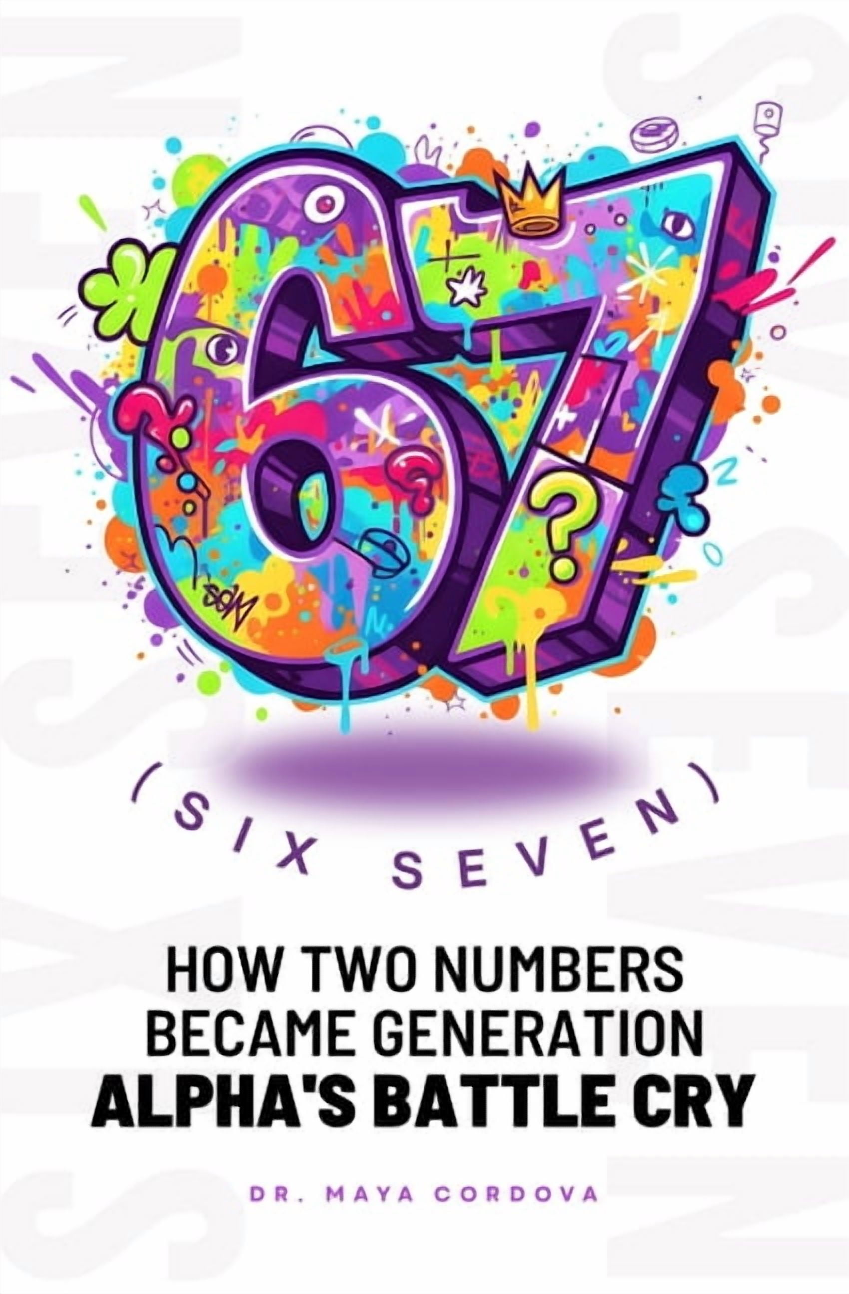 67 (Six Seven): How Two Numbers Became Generation Alpha's Battle Cry ...