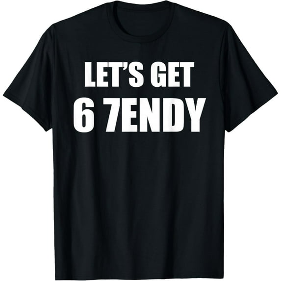 67 Six Seven Sendy 6 7endy Let's get Sendy 67 Meme Funny 6 7 T-Shirt ...