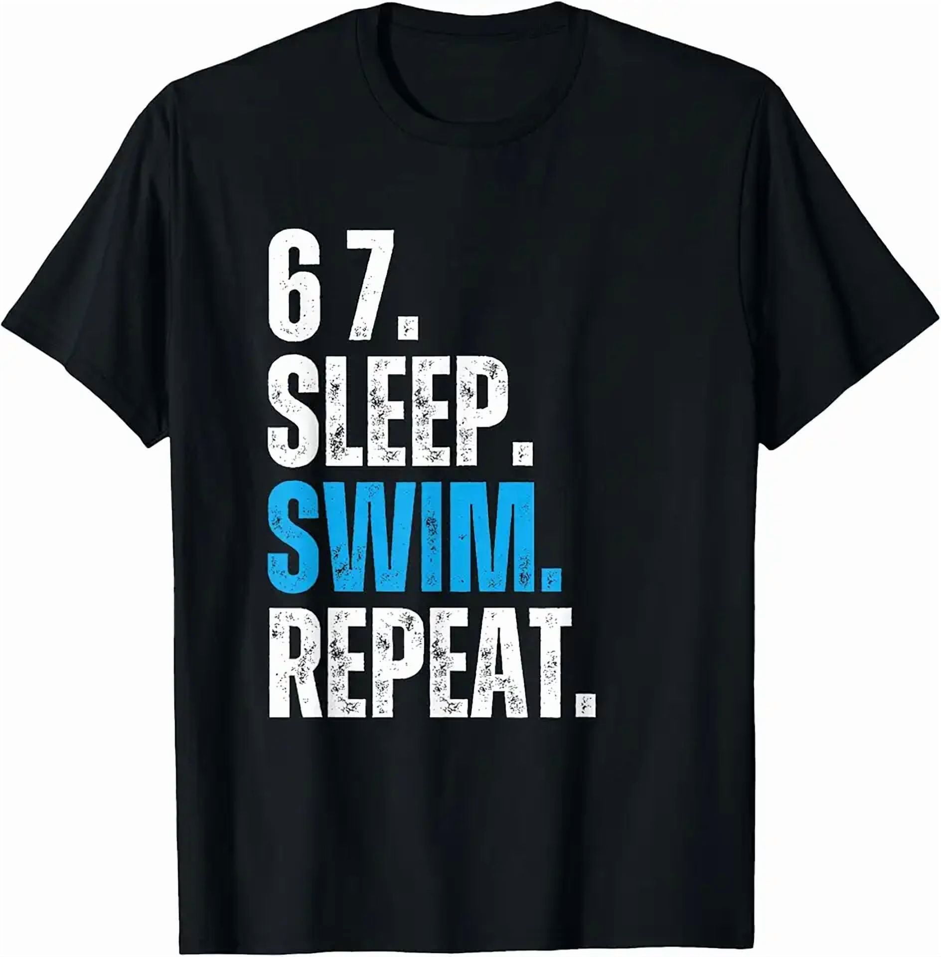 67 Sleep Swim Repeat Funny Swimming Swimmer 67 Meme T-Shirt - Walmart.com