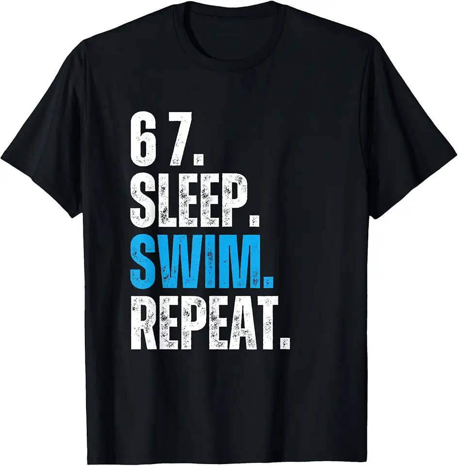 67 Sleep Swim Repeat Funny Swimming Swimmer 67 Meme T-Shirt - Walmart.com