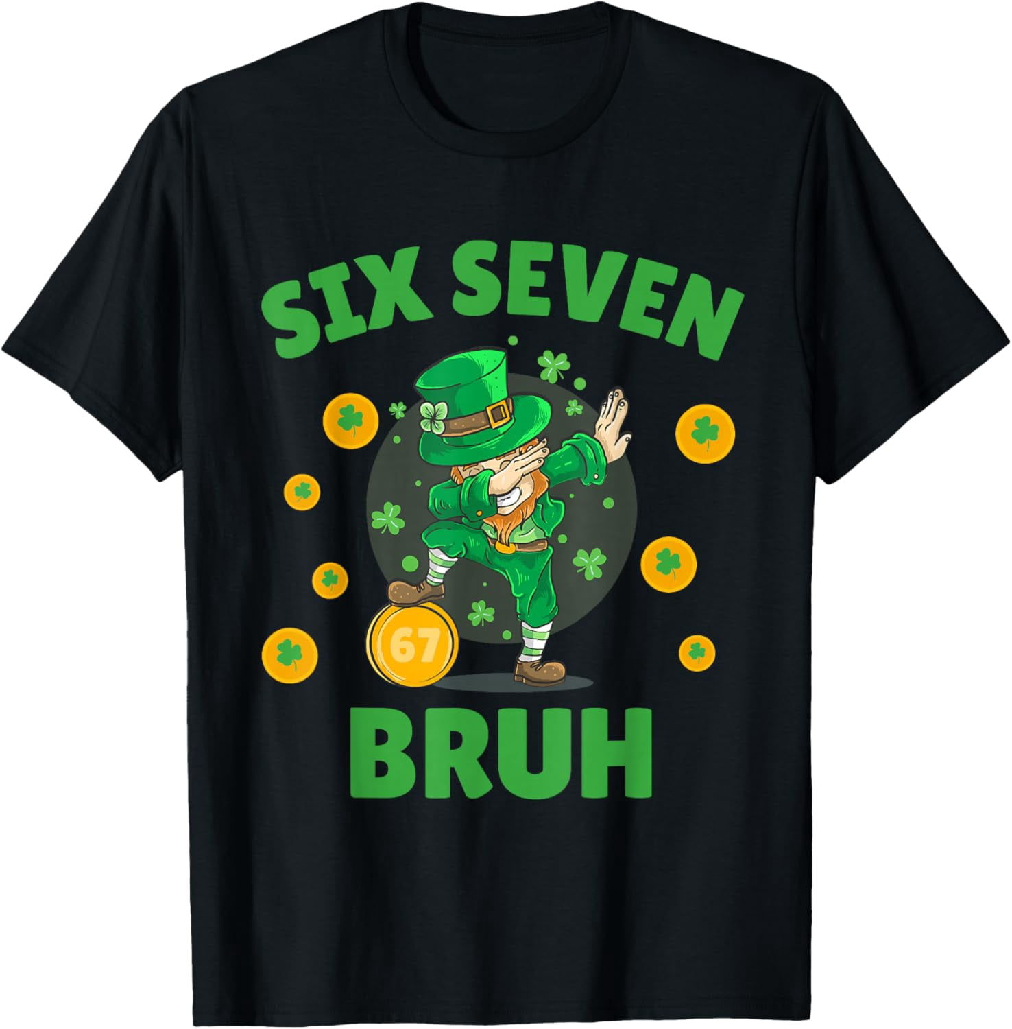 67 St Patricks Day Six Seven Men 67 Meme T-Shirt - Walmart.com