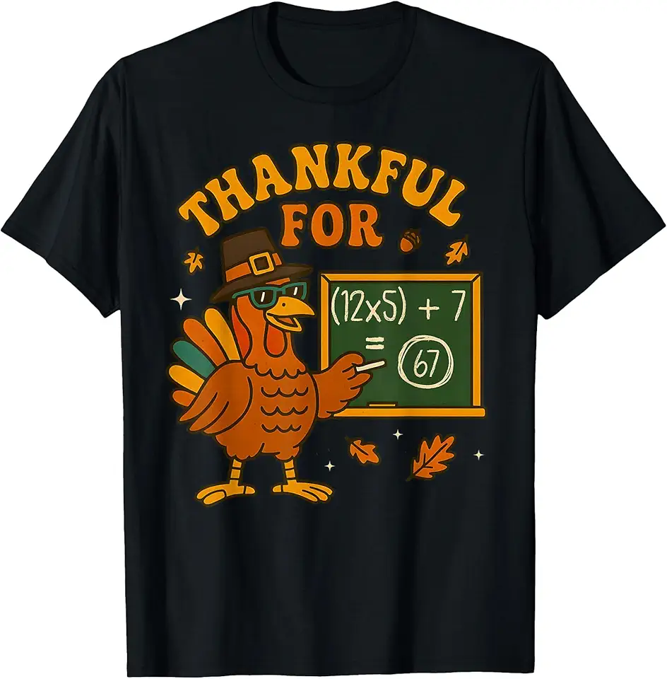 67 Thanksgiving Teacher Math Turkey Six Seven Numbers Meme T-Shirt ...
