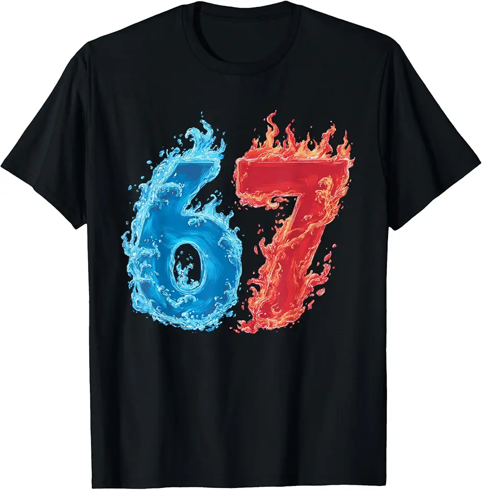 67 Water and Fire Six Seven | Gen Alpha Slang | Meme T-Shirt - Walmart.com
