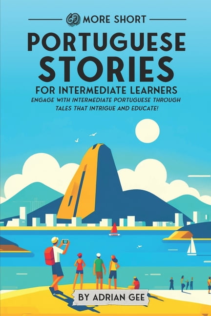 Portuguese Through Stories: A Cultural J 69 More Short Portuguese ...