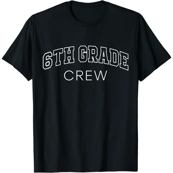 6Th Grade Crew Sixth Grader Back To First Day Of School T-Shirt, Unisex ...