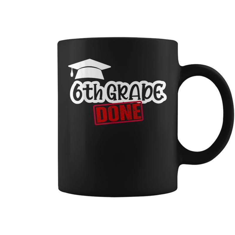6Th Grade Done End Of Year Last Day Of School Yout Coffee Mugs ...
