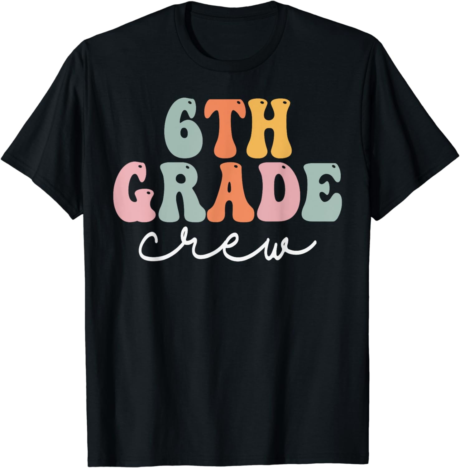 6th Grade Crew Retro Groovy Women Happy First Day Of School T-Shirt ...