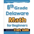6th Grade Delaware Math for Beginners: Standardized Testing and Home ...