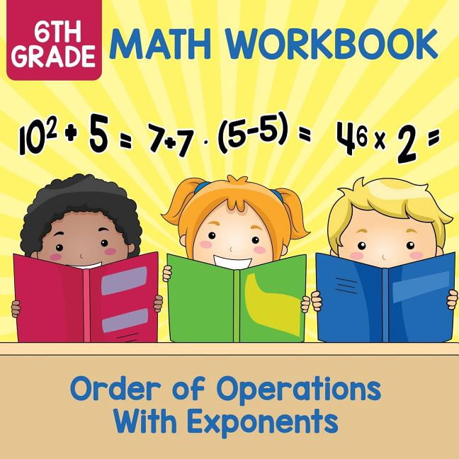 6th Grade Math Workbook Order of Operations With Exponents, (Paperback ...