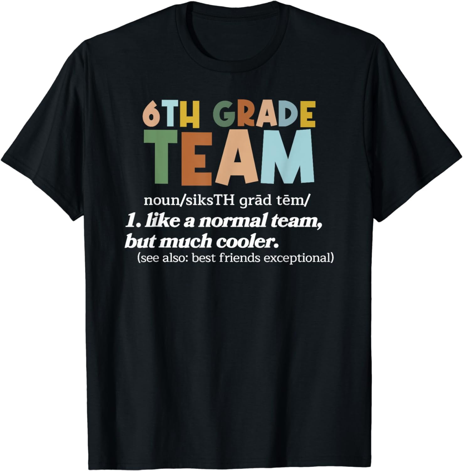 6th Grade Team Teacher Like A Normal Team Sixth grade T-Shirt - Walmart.com