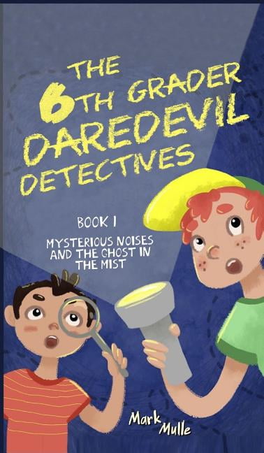 6th Grader Daredevil Detectives The 6th Grader Daredevil Detectives ...
