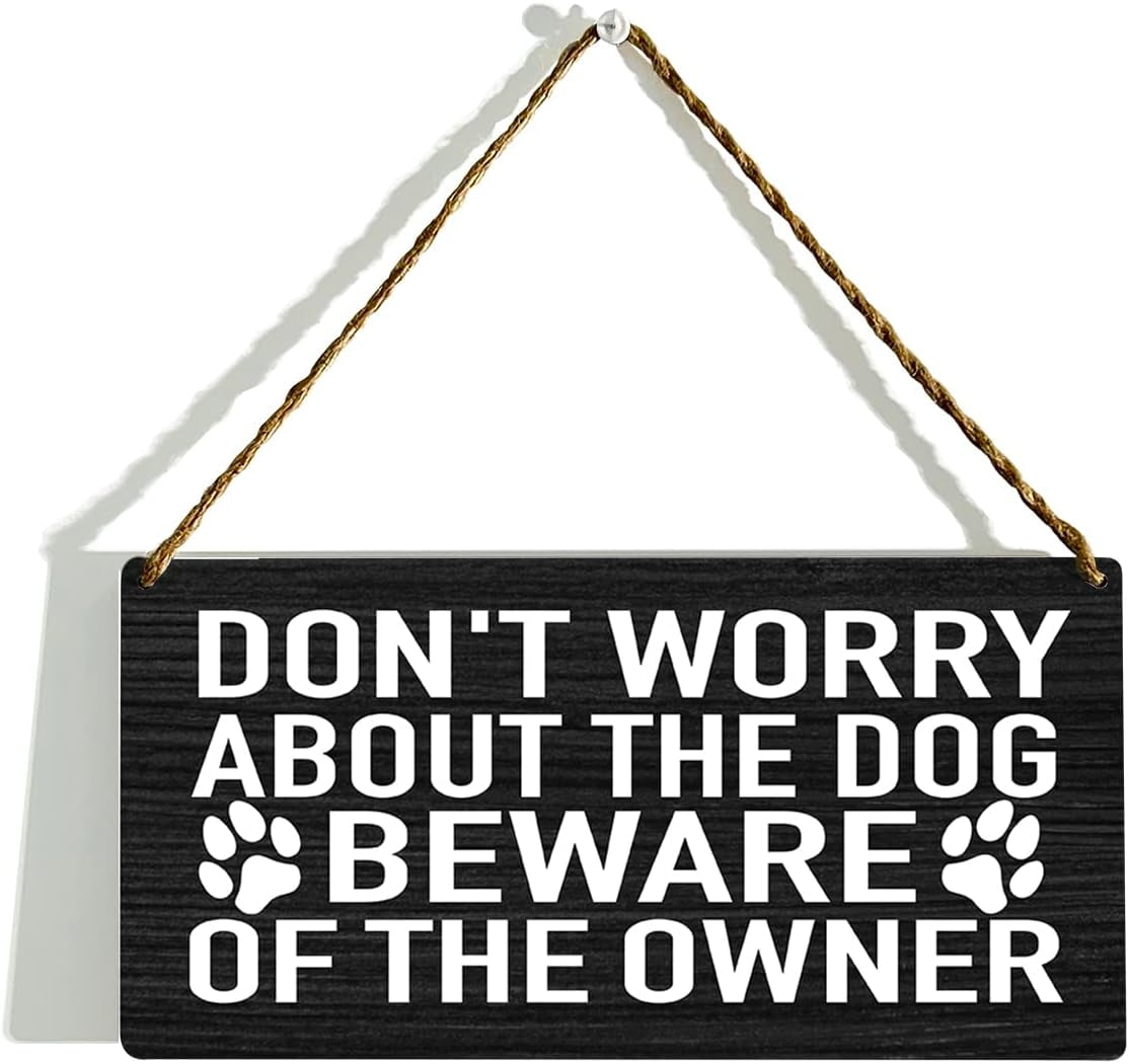 6x12 Inch Don'T Worry About The Dog Beware Of The Owner, Funny Dog ...