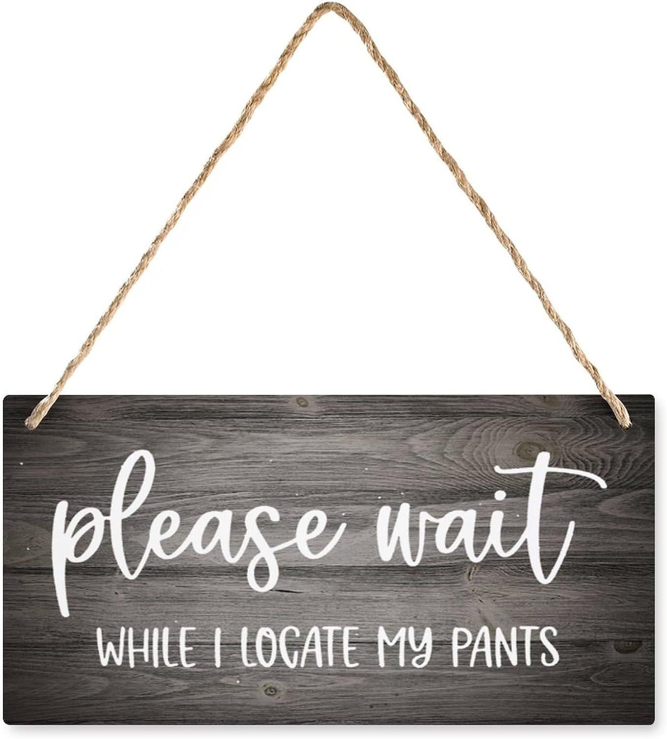 6x12 Inch Hanging Door Sign Please Wait While I Locate My Pants Rustic ...